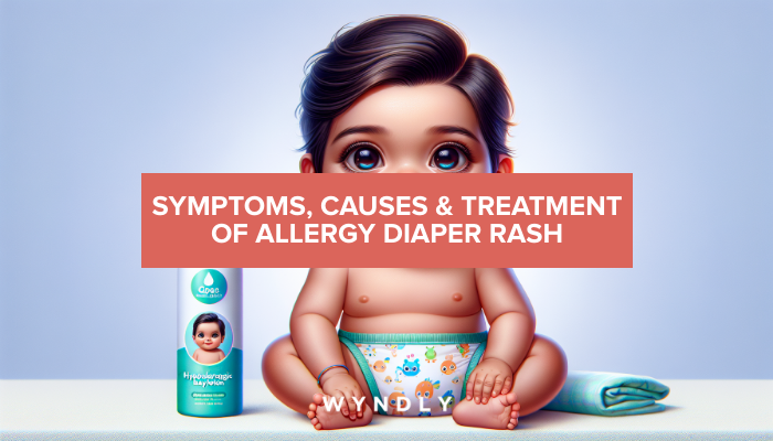 Allergy Diaper Rash: Symptoms, Causes & Effective Treatment 2025 & Wyndly