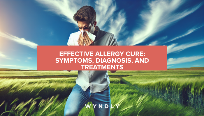Effective Allergy Cure Recognizing Symptoms And Treatments 2024 And Wyndly