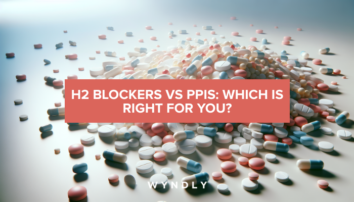 H2 Blockers vs PPIs: Which Is Better? (2026) & Wyndly
