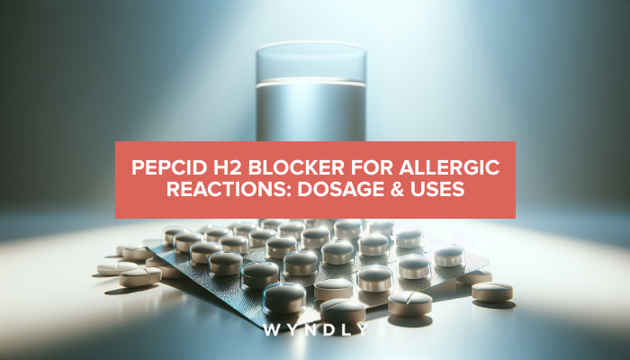 Pepcid for Allergies: Dosage and Uses Guide (2026) & Wyndly