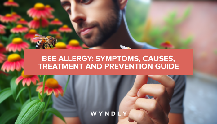 Bee Allergy: Comprehensive Guide to Symptoms and Treatment 2025 & Wyndly