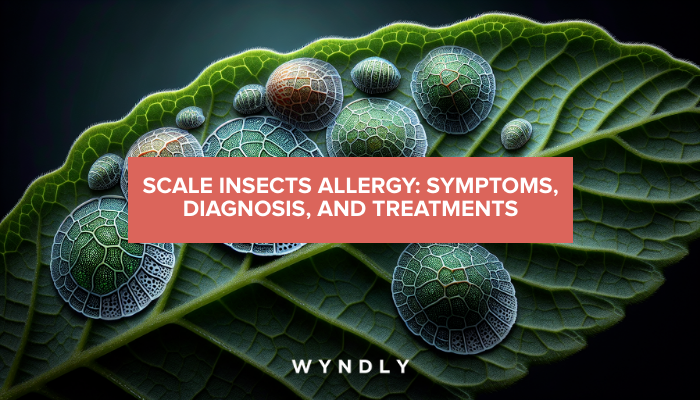 Scale Insects Allergy: Identifying Symptoms and Treatments 2025 & Wyndly