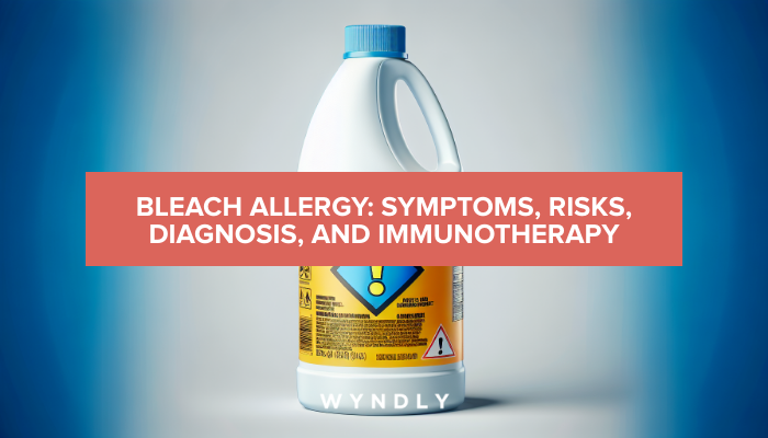 Bleach Allergy: Symptoms, Risks, and Immunotherapy Treatment 2025 & Wyndly
