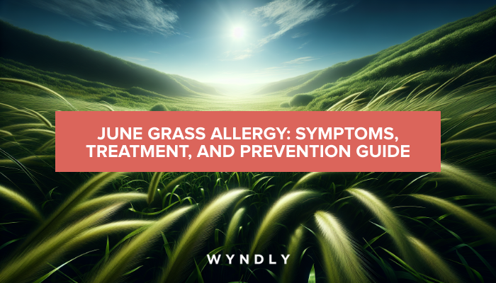 June Grass Allergy: Identifying Symptoms and Treatment Options 2025 ...