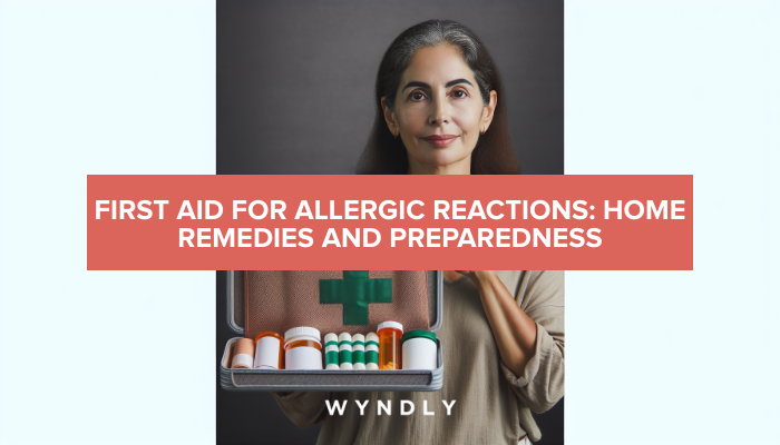 Allergic Reactions: First Aid and Home Remedies Guide 2025 & Wyndly