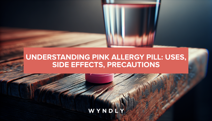 Pink Allergy Pill: Uses, Side Effects, and Precautions 2025 & Wyndly