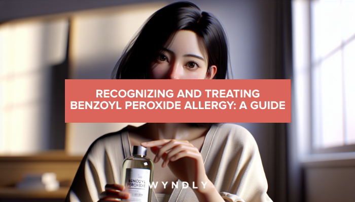 Benzoyl Peroxide Allergy: Symptoms, Diagnosis, and Treatment 2025 & Wyndly