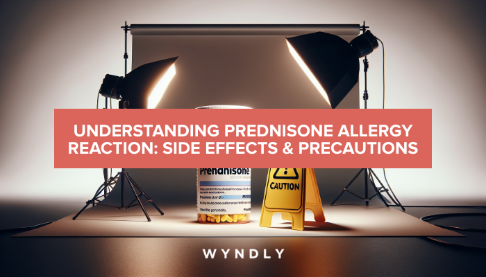 Prednisone Allergy: Side Effects and Safety Precautions 2025 & Wyndly