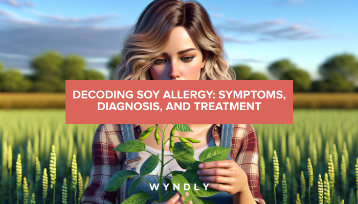 Understanding Soy Allergy: Symptoms, Diagnosis, and Treatment 2025 & Wyndly