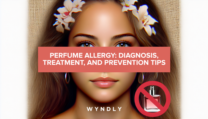 Perfume Allergy: Identifying, Treating and Preventing Reactions 2025 ...