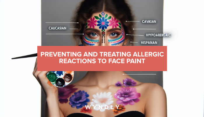 Face Paint Allergies: Prevention and Treatment Methods 2025 & Wyndly