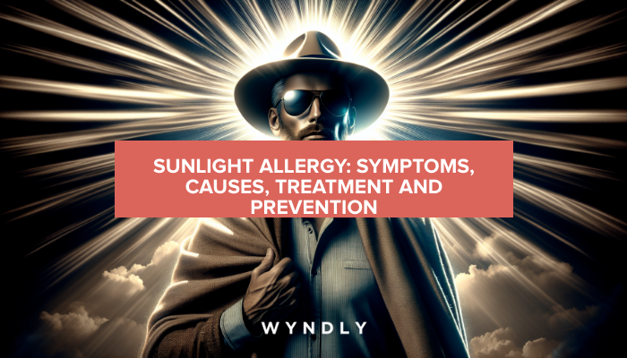 Sunlight Allergy: Recognizing Symptoms and Finding Relief 2025 & Wyndly