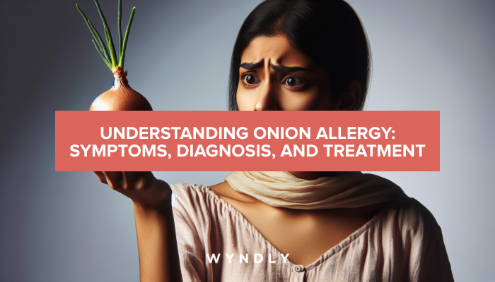 Onion Allergy: Symptoms, Causes & Treatments 2025 & Wyndly