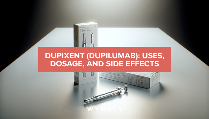 Dupixent: Uses, Dosage, and Side Effects Explained (2026) & Wyndly