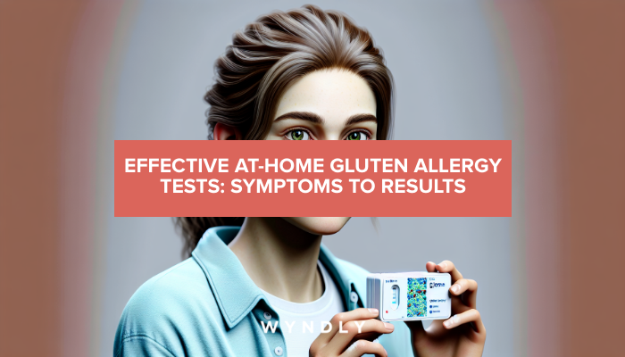 Home Gluten Allergy Tests: From Symptoms to Results 2025 & Wyndly