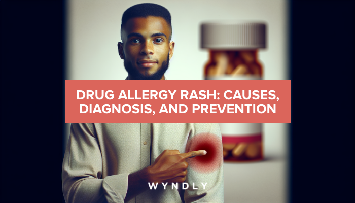 Drug Allergy Rash: Identifying Causes and Prevention Methods 2025 & Wyndly