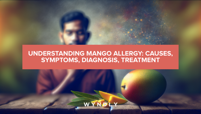 Mango Allergy: Causes, Symptoms & Treatment (2024) & Wyndly