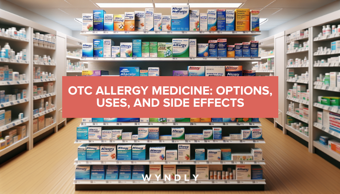 OTC Allergy Medicine: Antihistamines, Brands & Side Effects (2025) & Wyndly