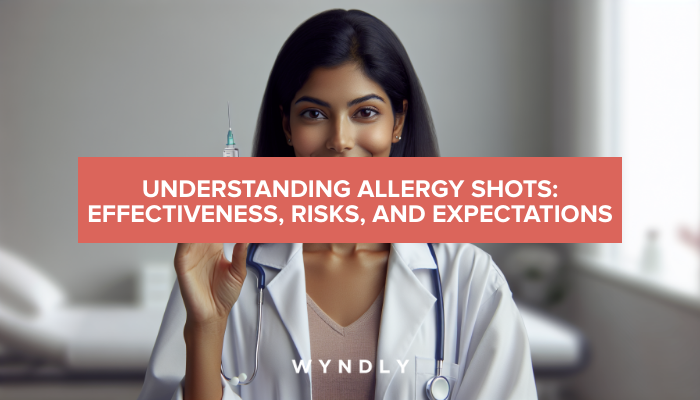 Allergy Shots: Effectiveness, Risks, and What to Expect 2025 & Wyndly