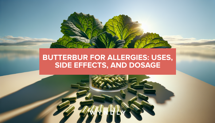 Butterbur for Treating Allergies: Benefits & Side Effects (2025) & Wyndly