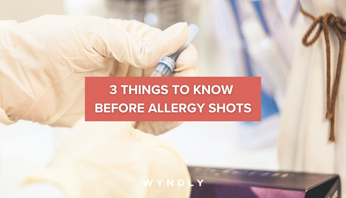 3 Things to Know Before Allergy Shots 2025 & Wyndly