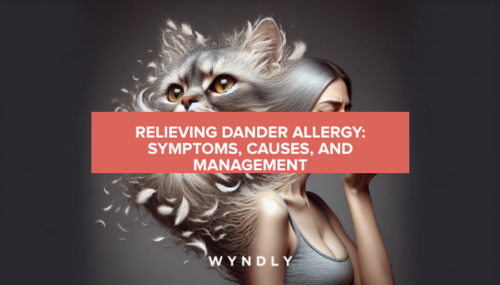 Dander Allergy: Symptoms, Causes, and Relief Methods 2025 & Wyndly