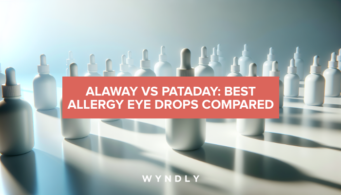 Alaway vs Pataday: Which Eye Drops Work Best? (2026) & Wyndly