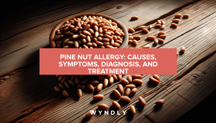 Understanding Pine Nut Allergy: Causes, Symptoms, and Treatment 2025 ...
