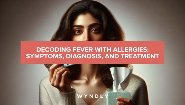 Fever and Allergies: Symptoms, Diagnosis, and Treatment Insights 2025 ...