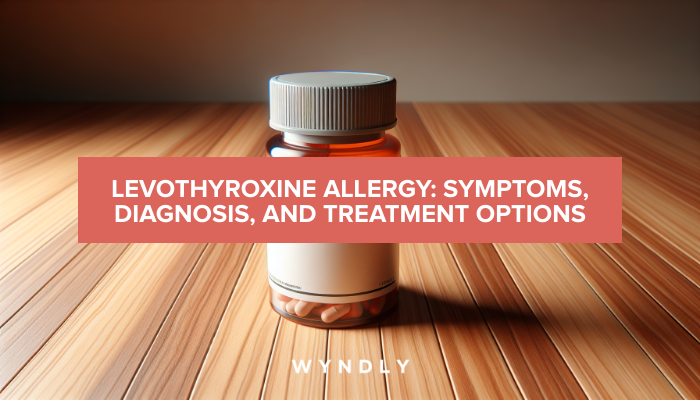 Levothyroxine Allergy: Identifying Symptoms and Treatment Options 2025 ...