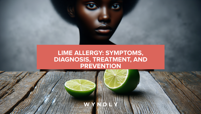 Lime Allergy: Identifying Symptoms and Effective Treatments 2025 & Wyndly