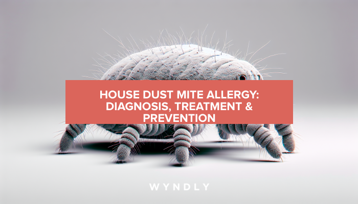 House Dust Mite Allergy: Identifying, Treating, Preventing 2025 & Wyndly
