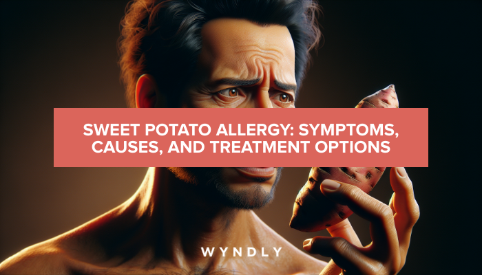 Understanding Sweet Potato Allergy: Causes and Treatments 2025 & Wyndly
