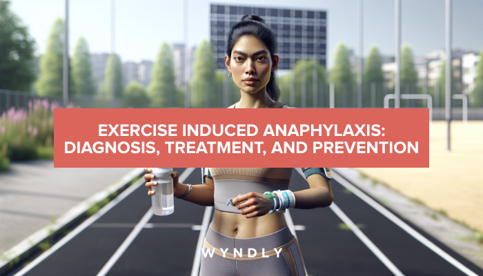 Exercise-Induced Anaphylaxis: Diagnosis, Treatment, and Prevention Tips ...