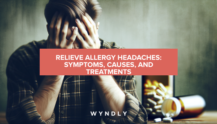 Allergy Headaches & Head Pressure: Causes & Relief Methods (2026) & Wyndly