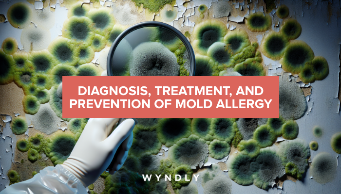 Mold Allergy: Diagnosis, Treatment, and Prevention Strategies 2025 & Wyndly