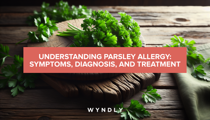 Parsley Allergy: Recognizing Symptoms and Treatment Options 2025 & Wyndly