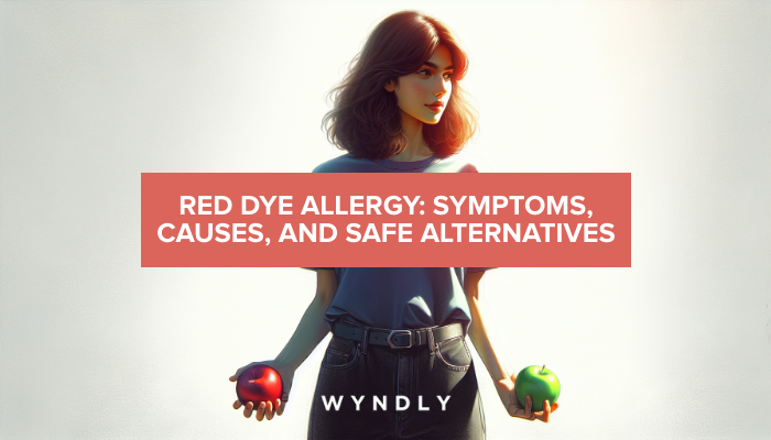 Red Dye Allergy: Identifying Symptoms and Safe Alternatives 2025 & Wyndly