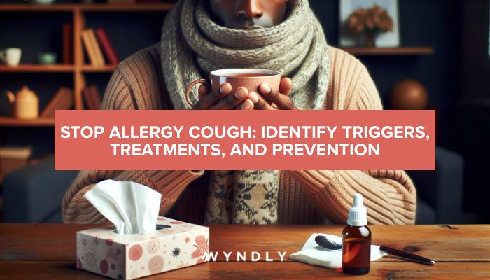 How To Stop an Allergy Cough 2025 & Wyndly