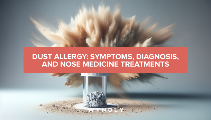 Dust Allergy: Identifying Symptoms and Effective Treatments 2025 & Wyndly