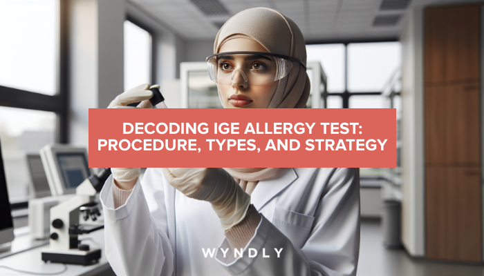 Understanding IgE Allergy Test: Procedure and Interpretation 2025 & Wyndly