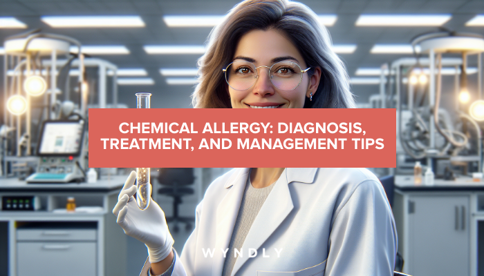 Chemical Allergy: Diagnosis, Treatment, and Coping Strategies 2025 & Wyndly