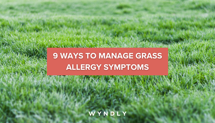 How to Best Manage Grass Allergy Symptoms 2025 & Wyndly