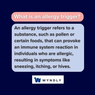 Allergy Trigger Definition: What Is An Allergy Trigger? (2024) & Wyndly