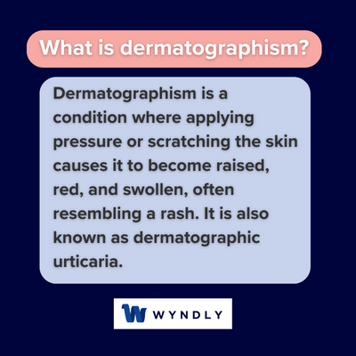 Dermatographism Definition: What Is Dermatographism? (2024) & Wyndly