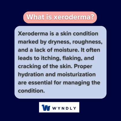 Xeroderma Definition: What Is Xeroderma? (2024) & Wyndly