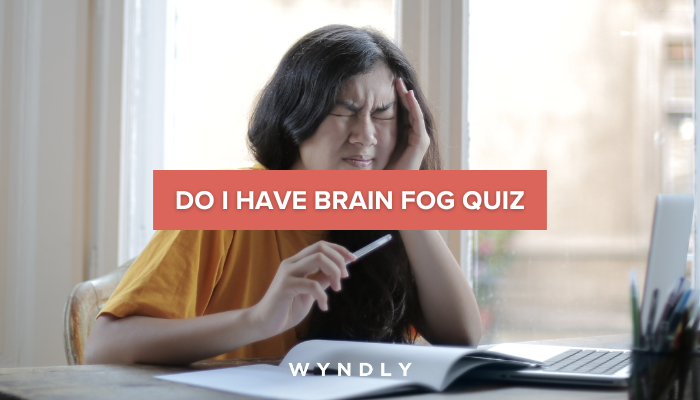 Brain Fog Test: What Is Causing Your Mental Fatigue? & Wyndly