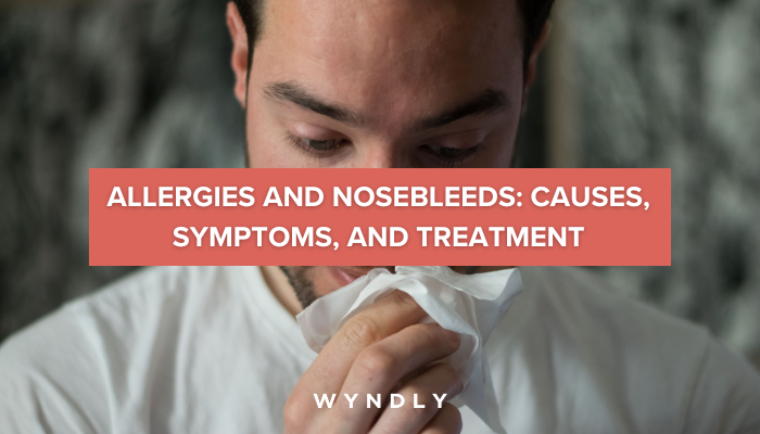 Can Allergies Cause Nosebleeds? What You Need to Know 2025 & Wyndly