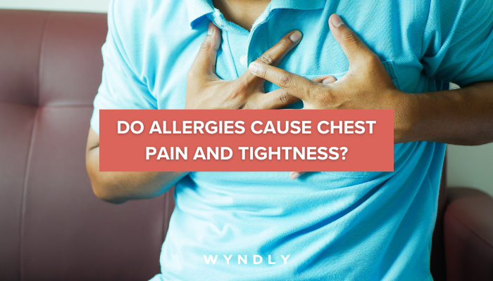 Can Allergies Cause Chest Pain? What You Need to Know 2025 & Wyndly