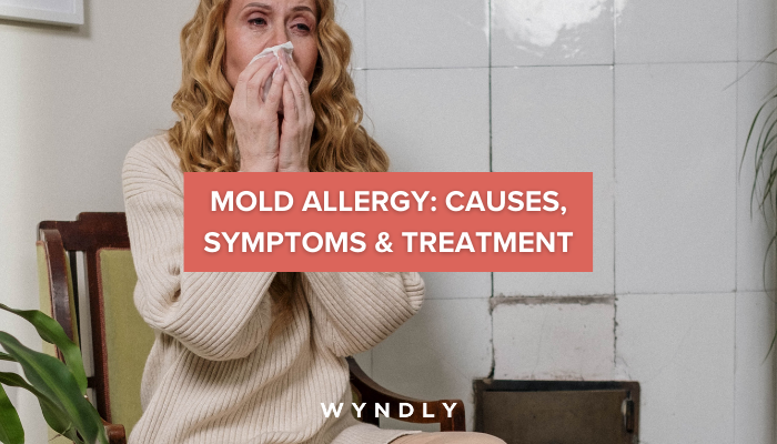 How to Treat a Mold Allergy: A Permanent Fix 2026 & Wyndly